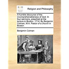 A humble discourse of the incomprehensibleness of God. In four sermons ...