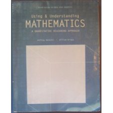 Using & Understanding Mathematics: A Quantitative Reasoning Approach by Jeffrey Bennett, William ...
