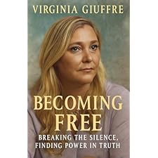 Virginia Giuffre Becoming Free: Breaking the Silence, Finding Power in ...