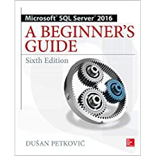 Microsoft SQL Server 2016: A Beginner's Guide, Sixth Edition by Petkovic, Dusan (9781259641794)