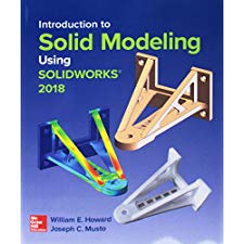 Introduction to Solid Modeling Using SolidWorks 2018 by William E. Howard, Joseph Musto ...