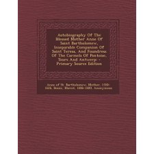 Autobiography Of The Blessed Mother Anne Of Saint Bartholomew ...