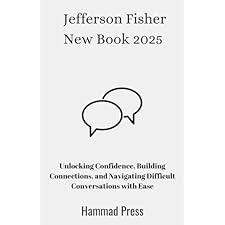Jefferson Fisher New Book 2025: Unlocking Confidence, Building Connections, and Navigating ...