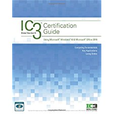 IC3 Certification Guide Using Microsoft Windows 10 & Microsoft Office ...