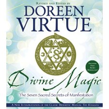 Divine Magic: The Seven Sacred Secrets of Manifestation by Doreen ...