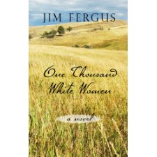 One Thousand White Women: The Journals of May Dodd by Jim Fergus ...