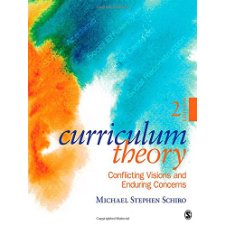 Curriculum Theory: Conflicting Visions and Enduring Concerns, 2nd ...