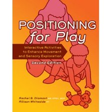 Positioning for Play: Interactive Activities to Enhance Movement and ...