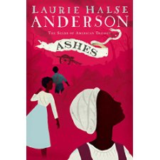 Ashes (The Seeds of America Trilogy) by Laurie Halse Anderson ...