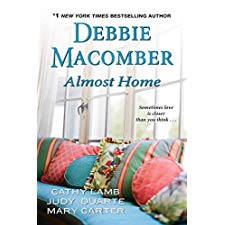 Almost Home by Debbie Macomber, Cathy Lamb, Judy Duarte, Mary Carter ...
