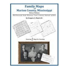 Family Maps of Marion County, Mississippi by Gregory A Boyd J.D ...