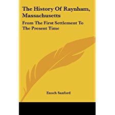 The History Of Raynham, Massachusetts: From The First Settlement To The ...