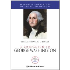 A Companion to George Washington by Edward G. Lengel (9781444331035)
