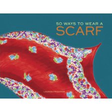 50 Ways to Wear a Scarf: (Fashion Books, Fall and Winter Fashion Books ...