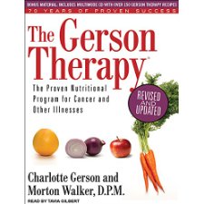 The Gerson Therapy: The Proven Nutritional Program for Cancer and Other Illnesses by Charlotte ...