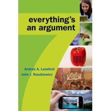 Everything's an Argument by Lunsford, Andrea A., Ruszkiewicz, John J ...