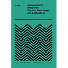 Optoelectronic Integration: Physics, Technology and Applications (The ...