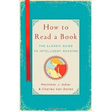 How to Read a Book: The Classic Guide to Intelligent Reading by Mortimer J. Adler, Charles Van ...