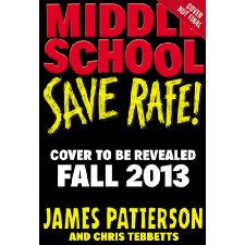 Middle School: Save Rafe! by James Patterson, Chris Tebbetts ...