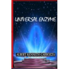 Universal Enzyme by Albert Kenneth Carrozza (9781494392543)
