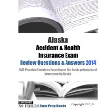 Alaska Accident & Health Insurance Exam - General Knowledge Review ...