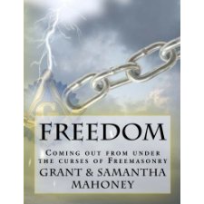 Freedom: Coming out from under the curses of Freemasonry by Mahoney ...
