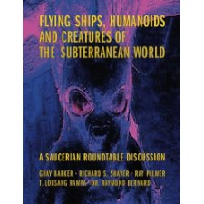 Flying Ships, Humanoids, and Creatures of the Subterranean World by Gray Barker, Richard S ...
