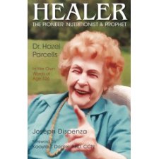 Healer: The Pioneer Nutritionist and Prophet Dr. Hazel Parcells in Her ...