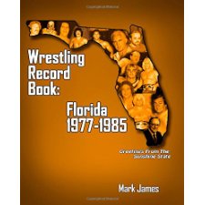 Wrestling Record Book: Florida 1977-1985 by Mark James (9781507712597)