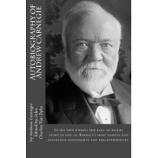 Autobiography of Andrew Carnegie by Andrew Carnegie, John Charles Van ...