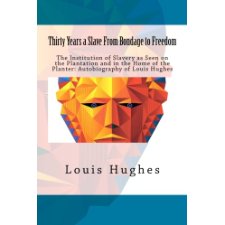 Thirty Years a Slave From Bondage to Freedom: The Institution of ...