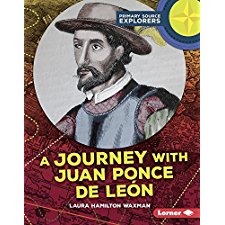 A Journey with Juan Ponce de León (Primary Source Explorers) by Laura ...