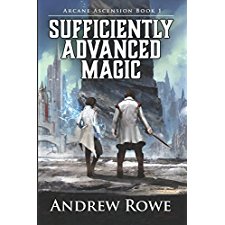 Sufficiently Advanced Magic (Arcane Ascension) by Andrew Rowe ...