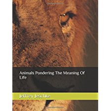 Animals Pondering The Meaning Of Life by Jeffrey Jeschke (9781521871270)