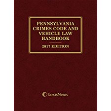 Pennsylvania Crimes Code and Vehicle Law Handbook, 2017 Edition by ...