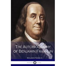 The Autobiography of Benjamin Franklin by Benjamin Franklin (9781534710436)