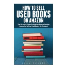 How To Sell Used Books On Amazon: The Ultimate Guide To Making Massive ...