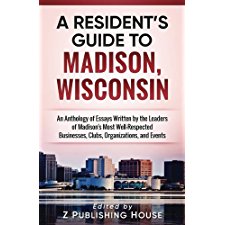A Resident's Guide to Madison, Wisconsin: An Anthology of Essays ...
