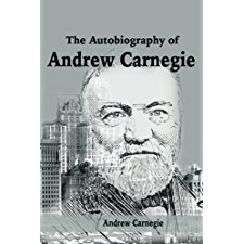 The Autobiography of Andrew Carnegie by Andrew Carnegie (9781547251087)