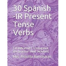 30 Spanish -IR Present Tense Verbs: (el indicativo) (conjugated and ...