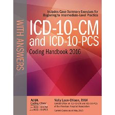 ICD-10-CM and ICD-10-PCS Coding Handbook, with Answers, 2016 Rev. Ed ...
