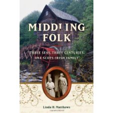 Middling Folk: Three Seas, Three Centuries, One Scots-Irish Family by ...