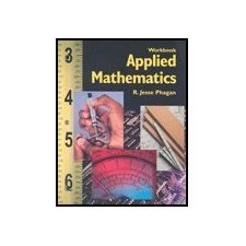 Applied Mathematics, Workbook by R. Jesse Phagan (9781566379960)