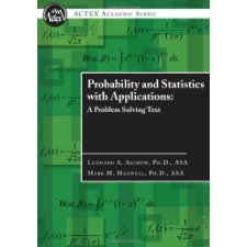 Probability and Statistics with Applications: A Problem Solving Text by ASA Leonard A. Asimow Ph ...