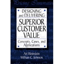 Designing and Delivering Superior Customer Value: Concepts, Cases, and ...
