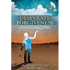Desperate Forgiveness by Al Robertson, Lisa Robertson, Steve Rabey ...