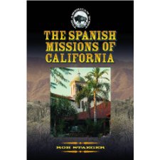 The Spanish Missions of California (American West) by Rob Staeger ...