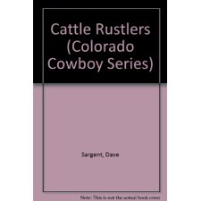 Cattle Rustlers (Colorado Cowboy Series) by Dave Sargent, Pat Sargent, Jane Lenoir (9781593811006)