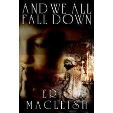 And We All Fall Down by Eric MacLeish (9781596873698)