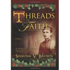 Threads of Faith: A Christmas Miracle by Shauna V. Brown (9781599559216)